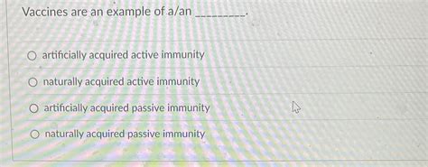 Solved Vaccines Are An Example Of Aanartificially Acquired