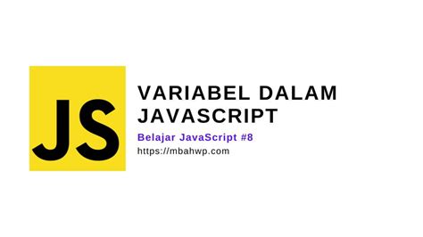 Tutorial Belajar Javascript Bagian 8 Variabel Dalam Javascript