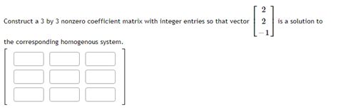 Solved Construct A 3 By 3 Nonzero Coefficient Matrix With