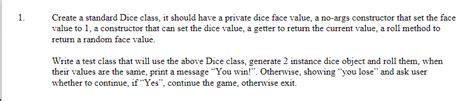 Solved Create A Standard Dice Class It Should Have A