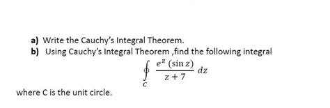 Solved A Write The Cauchy S Integral Theorem B Using Chegg Com