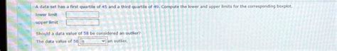 Solved Texts A Data Set Has A First Quartile Of And A Third