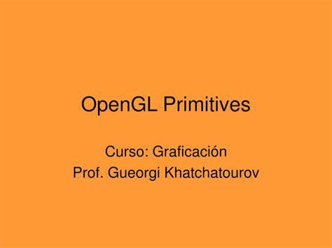 Ppt Opengl Primitives Powerpoint Presentation Free Download Id6727931
