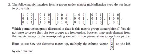 solved 2 the following six matrices form a group under