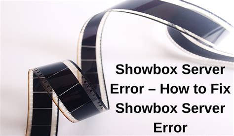 Showbox Server Error How To Fix Showbox Server Error Full Detail FollowMyStep