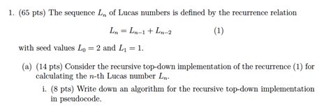 Solved 1 65 Pts The Sequence Ln Of Lucas Numbers Is
