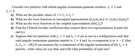 Solved Consider Two Particles With Orbital Angular Momentum