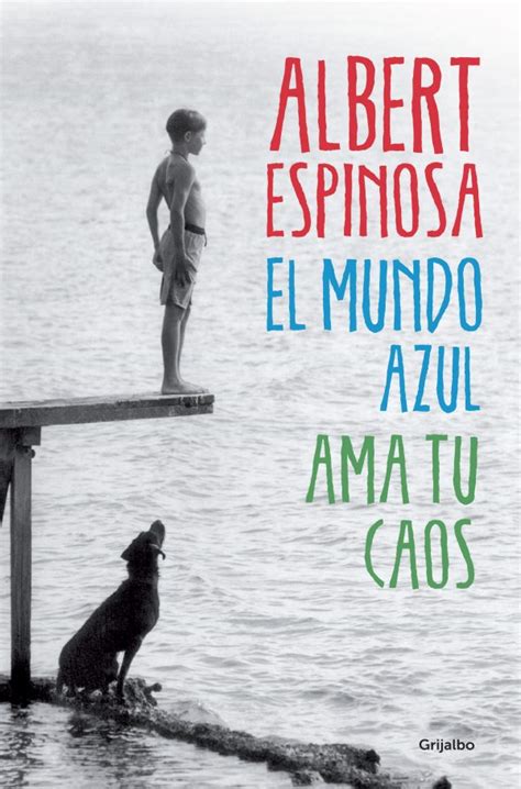 El Mundo Azul Ama Tu Caos Albert Espinosa