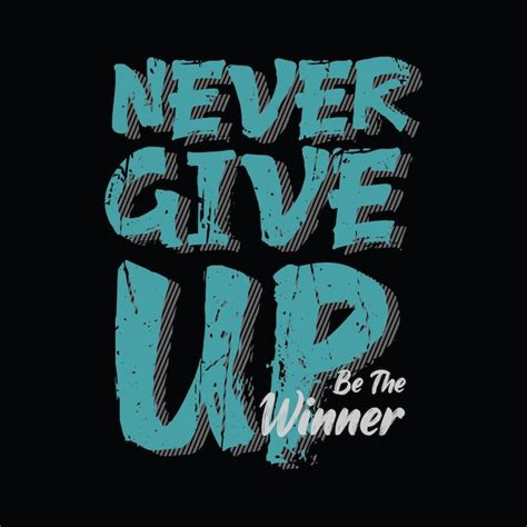 Premium Vector Never Give Up Typography Slogan For Print T Shirt Design