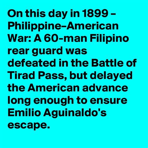 On This Day In 1899 Philippineamerican War A 60 Man Filipino Rear