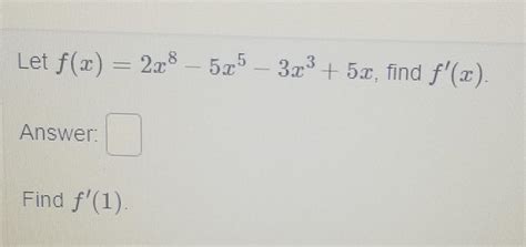 [answered] Let F X 2x8 525 3x 5x Find F X Answer Find F 1 Kunduz