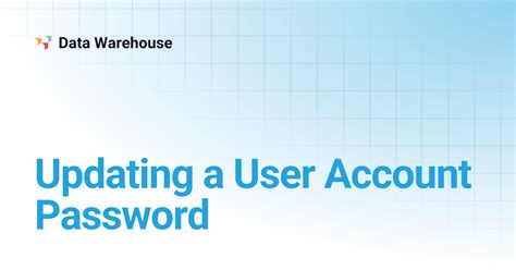 Updating A User Account Password Data Warehouse