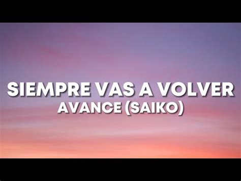 SIEMPRE VAS A VOLVER SAIKO AVANZE LETRA LYRICS YouTube