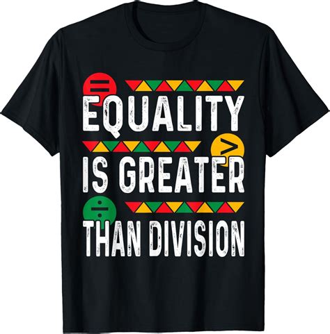 Equality Is Greater Than Division Math Black History Month T Shirt