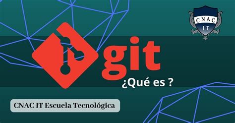 ¿qué Es Git Cnac It