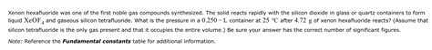 Solved Xenon Hexafluoride Was One Of The First Noble Gas