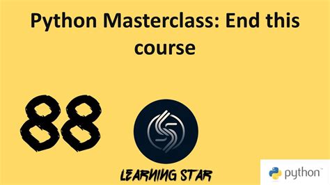 88 python masterclass ending this course youtube