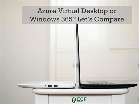 Azure Virtual Desktop Or Windows 365 Lets Compare By Ecf Data Llc Medium