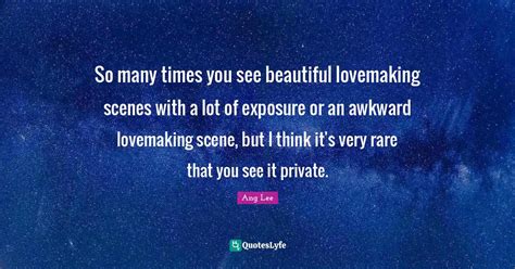 So Many Times You See Beautiful Lovemaking Scenes With A Lot Of Exposu