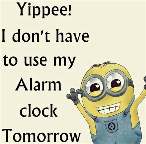 Yipee I Dont Have To Use My Alarm Clock Tomorrow Pictures Photos And