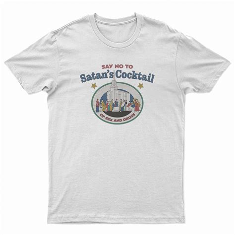 Say No To Satans Cocktail Of Sex And Drugs T Shirt For Unisex