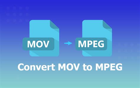 How To Convert MOV File To MPEG Step By Step Guide