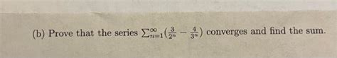 solved b prove that the series ∑n 1∞ 2n3−3n4 converges