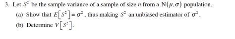 Solved 3 Let S2 Be The Sample Variance Of A Sample Of Size