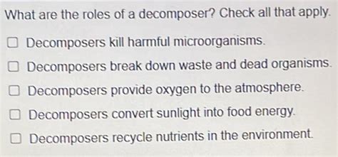 What Roles Decomposer Check Apply Decomposers Kill Harmful