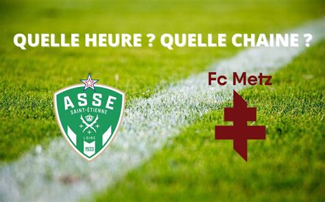 Asse Metz à Quelle Heure Et Sur Quelle Chaîne Suivre Le Match En