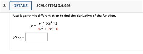 Solved 3 DETAILS SCALCETOM 3 6 046 Use Logarithmic Chegg
