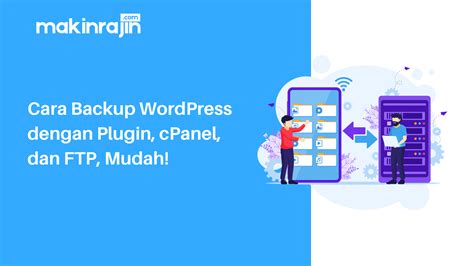 Cara Backup Wordpress Dengan Plugin Cpanel Dan Ftp Mudah