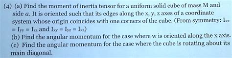 solved a find the moment of inertia tensor for a uniform solid cube