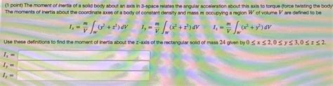 Solved Point The Moment Of Inertia Of A Solld Body About Chegg