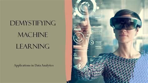 demystifying machine learning and its applications in data analytics