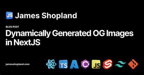 Dynamically Generated Og Images In Nextjs James Shopland