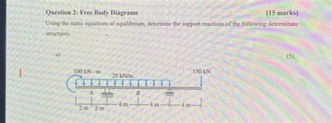 Solved Question 2 Free Body Diagrams 15 Marks Using The