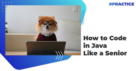 How To Code In Java Like A Senior 7 Ways To Improve The Quality Of Your Code