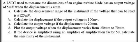 solved que1 a lvdt used to measure the dimensions of an engine turbine
