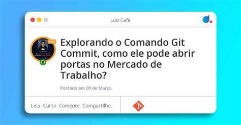 Explorando O Comando Git Commit Como Ele Pode Abrir Portas No Mercado