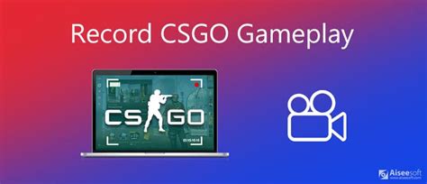 2 Verified Methods To Record CSGO Gameplay On PC Mac