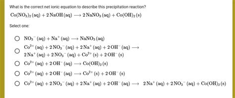 Solved What Is The Correct Net Ionic Equation To Describe This