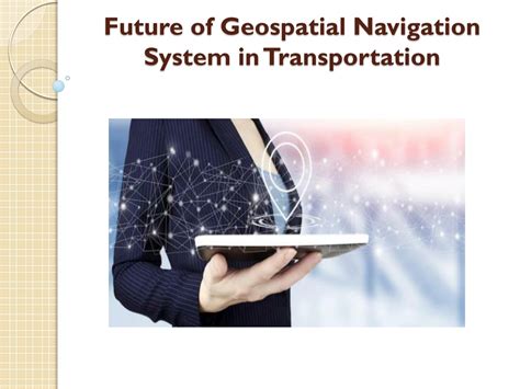 PPT Future Of Geospatial Navigation System In Transportation PowerPoint Presentation ID