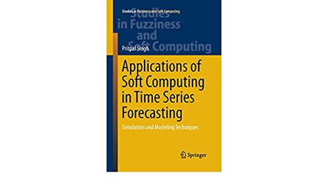 Applications Of Soft Computing In Time Series Forecasting Simulation