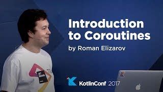 KotlinConf Introduction To Coroutines By Roman Elizarov KotlinConf Devconf Net