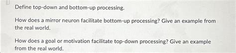 Solved Define Top Down And Bottom Up Processinghow Does A