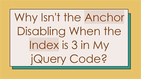 Why Isnt The Anchor Disabling When The Index Is 3 In My Jquery Code Youtube