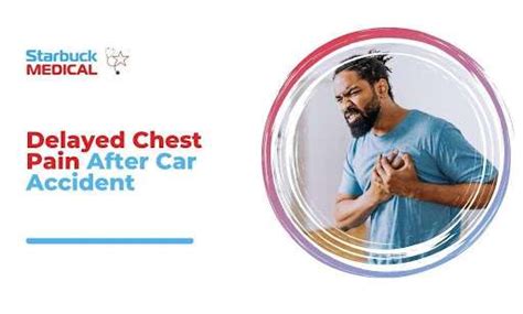 Delayed Chest Pain After Car Accident When To Seek Medical Attention