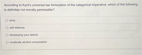 According To Kants Universal Law Formulation Of The Categorical