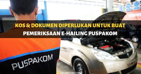 Kos And Dokumen Diperlukan Untuk Buat Pemeriksaan E Hailing Puspakom